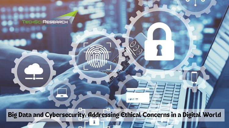 Big Data and Cybersecurity: Addressing Ethical Concerns in a Digital World