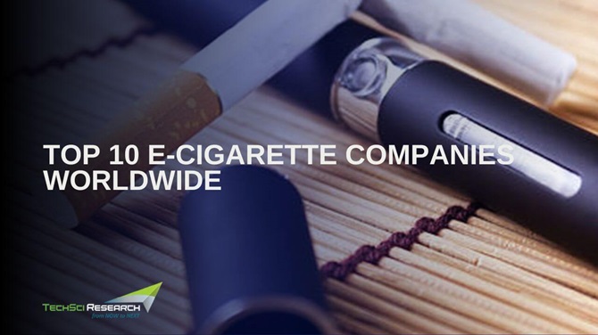 Top 10 E-Cigarette Companies Worldwide: A Look at the Industry Leaders